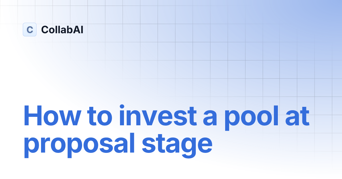 How to invest a pool at proposal stage | CollabAI